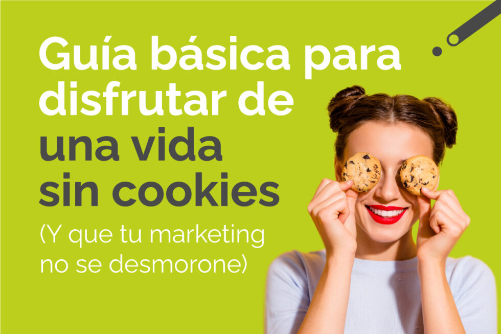 Cómo afrontar el marketing con los cambios en las cookies